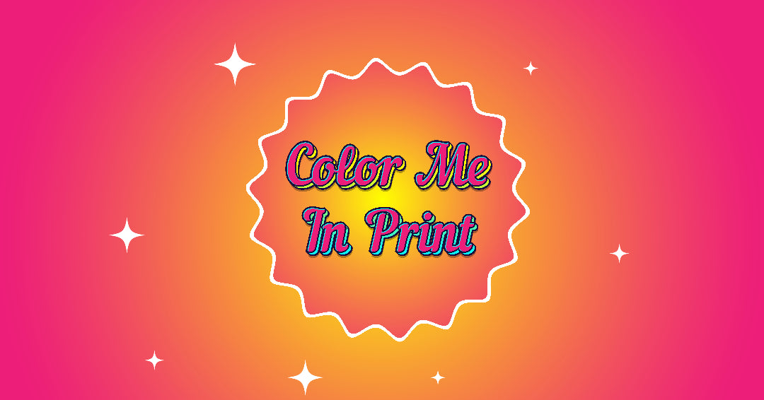 Color Me In Print